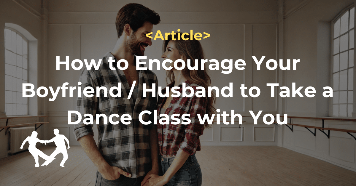 How to Encourage Your Boyfriend / Husband to Take a Dance Class with ...